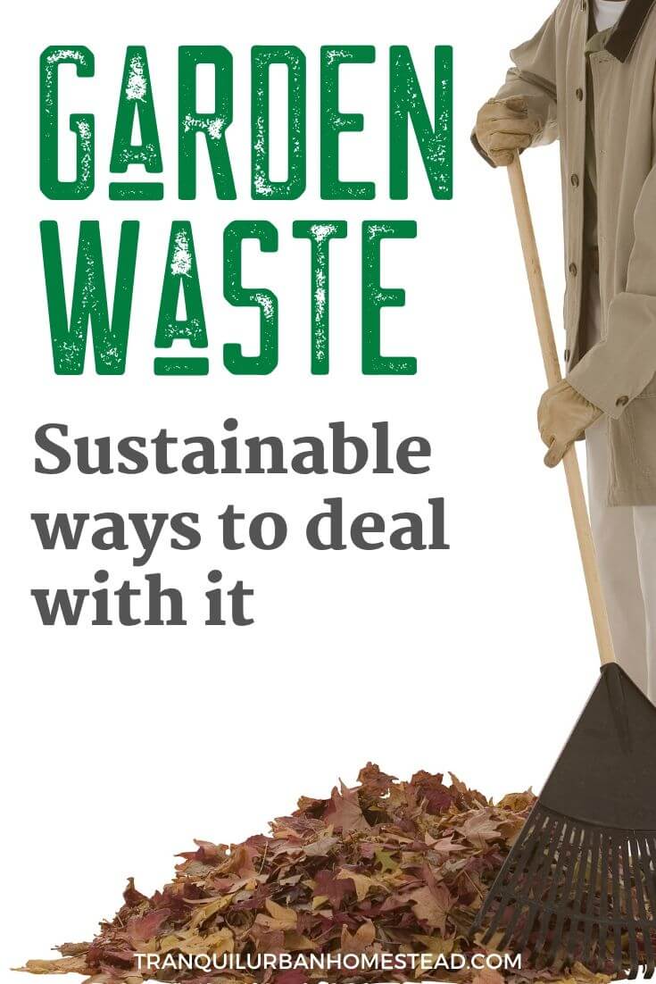 Sustainable Gardening: How to Deal With Garden Waste - Healthy Fresh ...